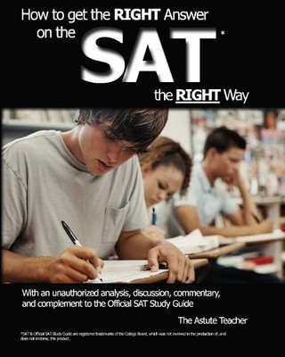HOW TO GET THE RIGHT ANSWER ON THE SAT THE RIGHT WAY - By Astute ...