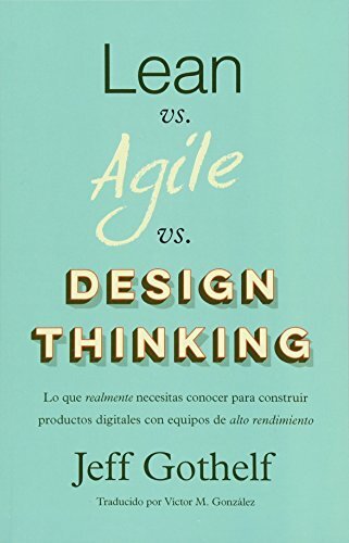 Lean vs Agile vs Design Thinking: Lo que realmente necesitas conocer ...