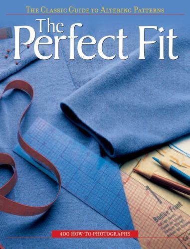 The Perfect Fit: The Classic Guide to Altering Patterns 9781589232273 ...