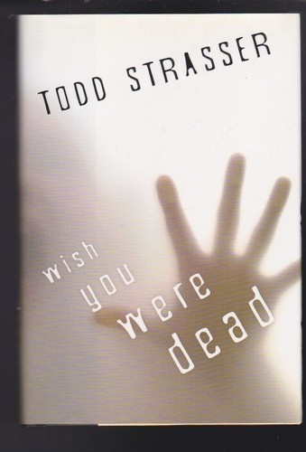 Wish You Were Dead (The Thrillogy) Hardcover by Todd Strasser 2009 VG ...