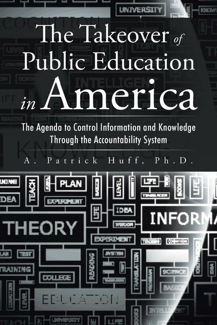 The Takeover of Public Education in America von Ph. D. A. Patrick Huff ...
