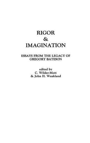 RIGOR & IMAGINATION: ESSAYS FROM THE LEGACY OF GREGORY By John H ...
