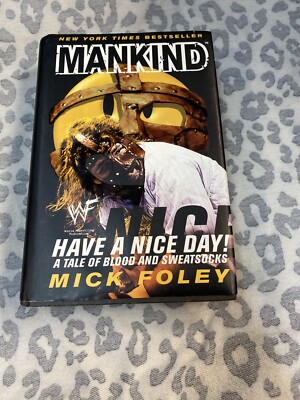 Mankind: Have a Nice Day by Mick Foley - Hardcover, 1st edition, NEW ...