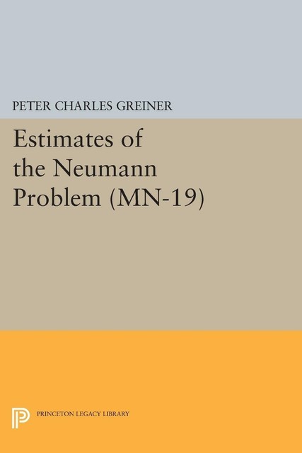 Estimates of The Neumann Problem. (Mn-19) , Volume 19 von Peter Charles ...