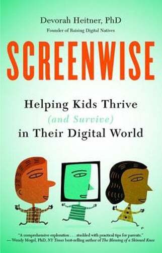 Screenwise: Helping Kids Thrive (and Survive) in Their Digital World by ...