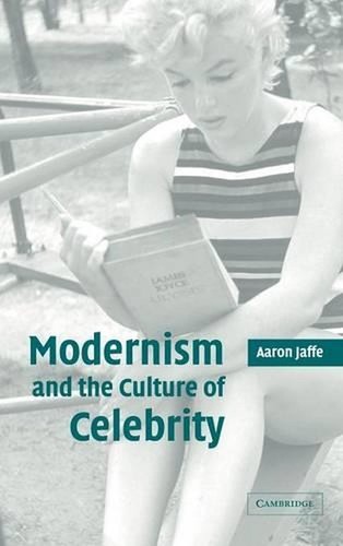 Modernism and the Culture of Celebrity by Aaron Jaffe (English ...