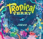 Tropical Terry, Paperback by Jarvis; Jarvis (ILT), Like New Used, Free ...