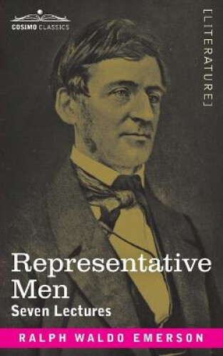 Representative Men: Seven Lectures by Emerson, Ralph Waldo ...
