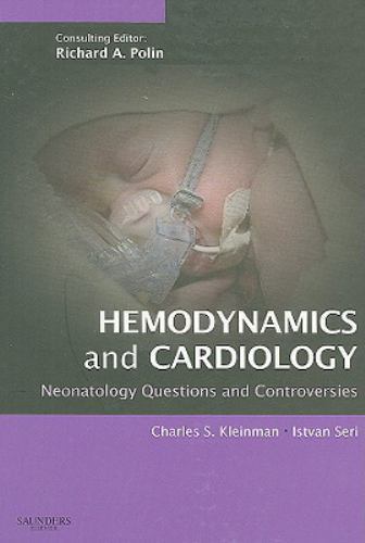 Neonatology: Questions and Controversies Ser.: Hemodynamics and ...