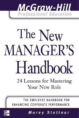 The New Manager's Handbook: 24 Lessons For Mastering Your New Role ...