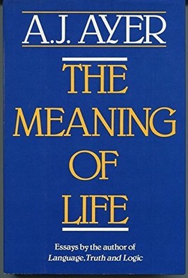 THE MEANING OF LIFE By A. J. Ayer - Hardcover **Mint Condition ...