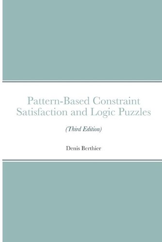Denis Berthier Pattern-Based Constraint Satisfaction and Logic Puzzles ( (Poche) 9781326675899 ...