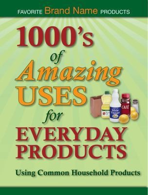 1000's of Amazing Uses for Everyday Products Using Common Household ...
