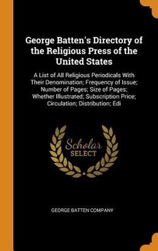 George Batten's Directory of the Religious Press of the United States ...