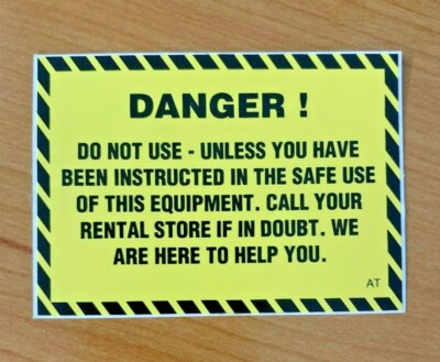 DANGER! ...DO NOT USE -UNLESS..INSTRUCTED..Rental Equipment Safety ...