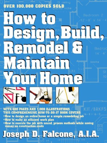 HOW TO DESIGN, BUILD, REMODEL & MAINTAIN YOUR HOME By Joseph D. Falcone ...