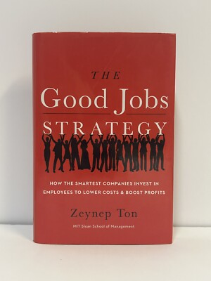 The Good Jobs Strategy : How the Smartest Companies Invest In… HC ...