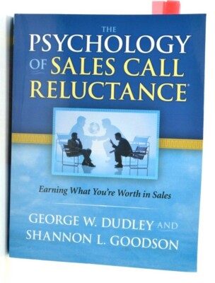 The Psychology of Sales Call Reluctance : Earning What You're Worth in ...