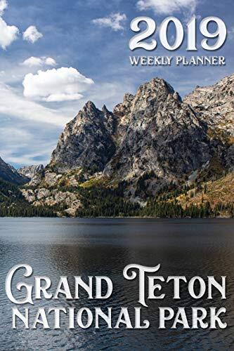 2019 WEEKLY PLANNER: GRAND TETON NATIONAL PARK By National Park ...