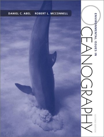 ENVIRONMENTAL ISSUES IN OCEANOGRAPHY (2ND EDITION) By Daniel C. Abel ...