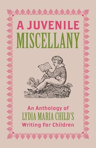 A Juvenile Miscellany: An Anthology... by Lydia Maria Child Paperback ...