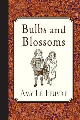 Bulbs and Blossoms by Amy Le Feuvre (English) Paperback Book ...