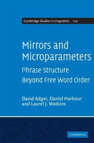 Cambridge Studies in Linguistics Ser.: Mirrors and Microparameters ...