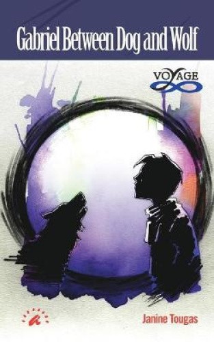 Gabriel Between Dog and Wolf (Voyage Collection) by Janine Tougas ...