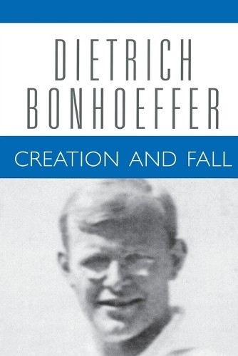 Dietrich Bonhoeffer Douglas Stephen Bax Creation and Fall (Poche ...