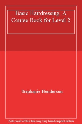 Basic Hairdressing: A Course Book for Level 2 By Stephanie Hende ...