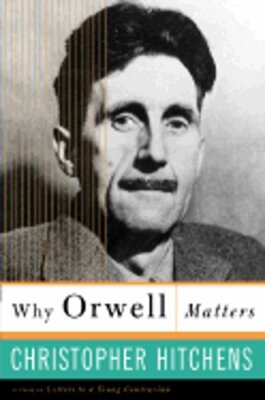 Why Orwell Matters by Christopher Hitchens: New 9780465030491| eBay