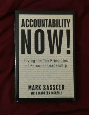 Accountability Now! Living Ten Principles of Personal Leadership -Mark ...