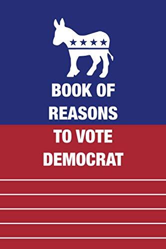 Book of Reasons to Vote Democrat: Funny Political Gag Gift for ...