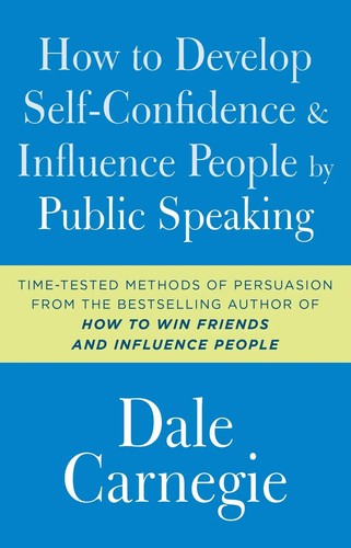 Dale Carnegie | How to Develop Self-Confidence and Influence People by Public... 1501171984 ...