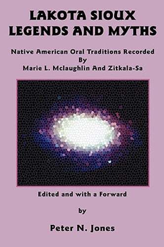 Lakota Sioux Legends and Myths: Native American Oral Traditions ...
