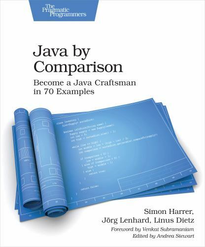 Java by Comparison : Become a Java Craftsman in 70 Examples ...
