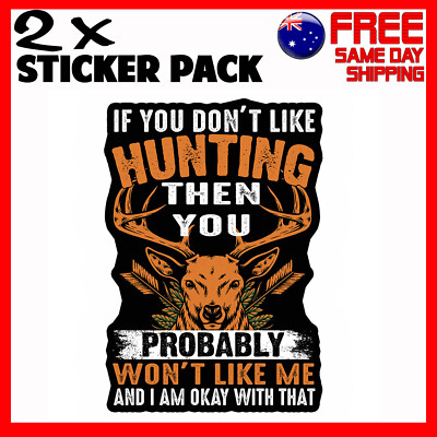 2 x Stickers If You Dont Like Hunting We Wont Get Along Car Bumper ...