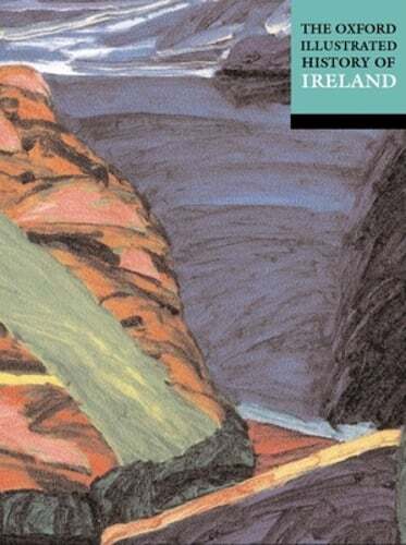 The Oxford Illustrated History of Ireland by R F Foster: New ...