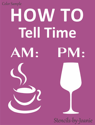 Joanie Stencil Tell Time AM PM Coffee Cup Wine Glass Goblet DIY Funny ...