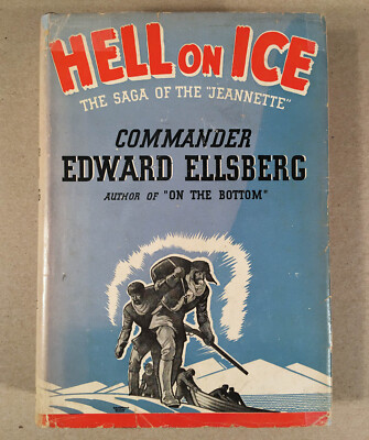 HELL ON ICE: SAGA OF THE JEANNETTE, Cmdr. Edward Ellsberg 1938 North Pole Expl. | eBay