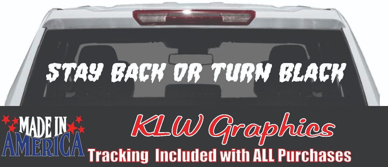 Stay Back Or Turn Black Rear Window Decal Diesel Truck Back Glass Vinyl ...