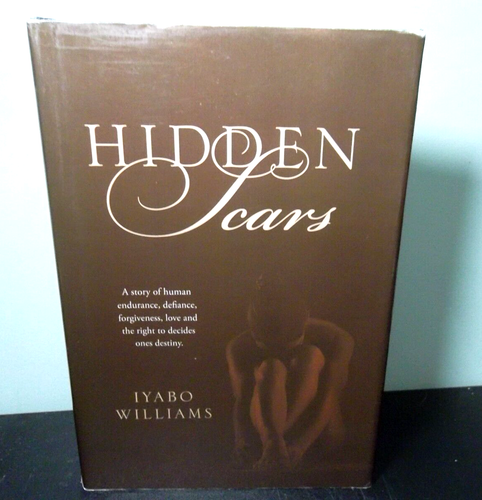 Hidden Scars by Iyabo Williams *SIGNED* (2012, Hardcover) 9781432784201 ...
