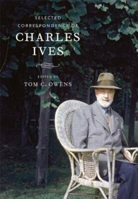 Selected Correspondence of Charles Ives by Charles Ives: New ...