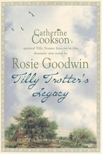 Tilly Trotter's Legacy By ROSIE GOODWIN. 9780755337804 | eBay