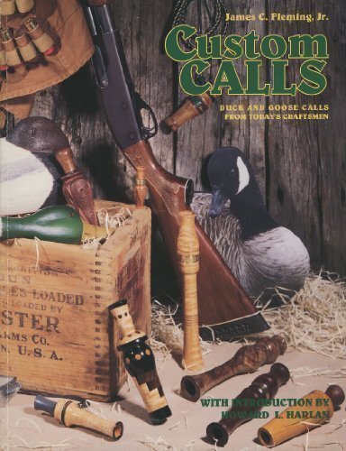 Custom Calls: Duck & Goose Calls from Today's Craftsmen by Fleming ...