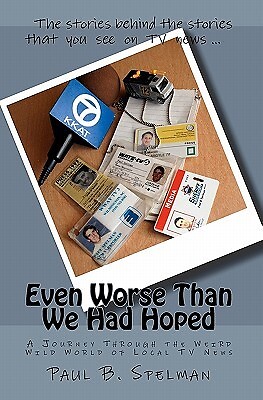 Even Worse Than We Had Hoped Journey Through Weird Wild Wo by Spelman ...