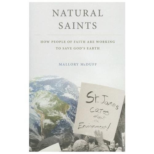 Natural Saints : How People of Faith Are Working to Save God's Earth by ...