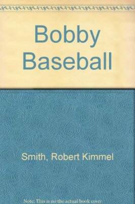 Bobby Baseball - Hardcover By Smith, Robert Kimmel - GOOD 9780385298070 ...