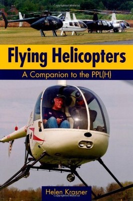 Flying Helicopters: A Companion to the PPL(H) By Helen Krasner ...