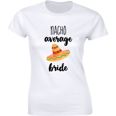 Nacho Average Bride - Wedding Honeymoon Shirt Women' Premium T-shirt ...